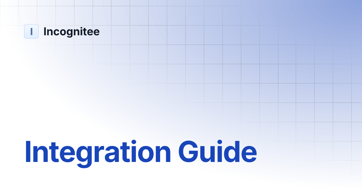 Integration Guide | Incognitee