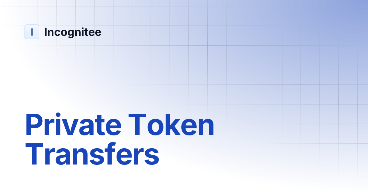 Private Token Transfers | Incognitee